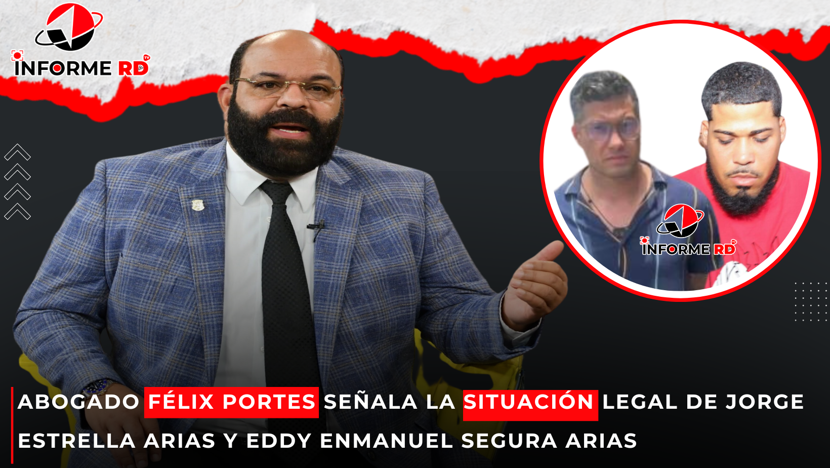 Abogado Félix Portes señala la situación legal de Jorge Estrella Arias ...